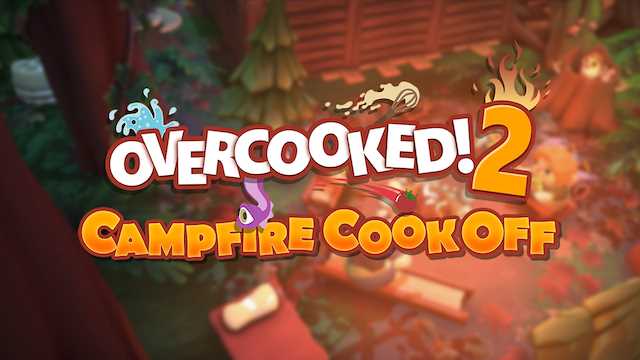 OVERCOOKED! 2 Gets Announcement Trailer For The Campfire Cook Off DLC